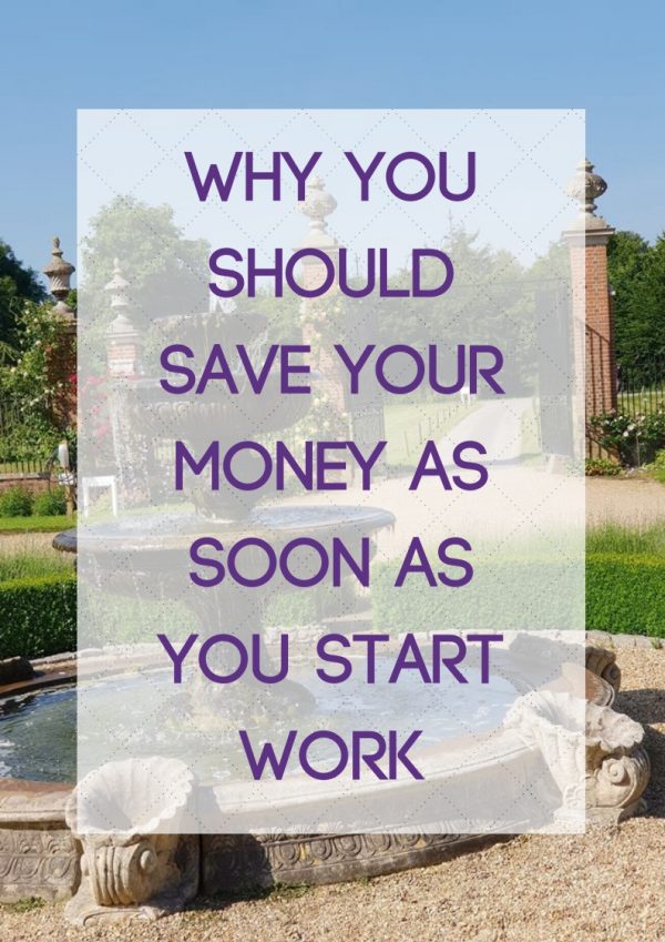 Why you should save your money as soon as you start work